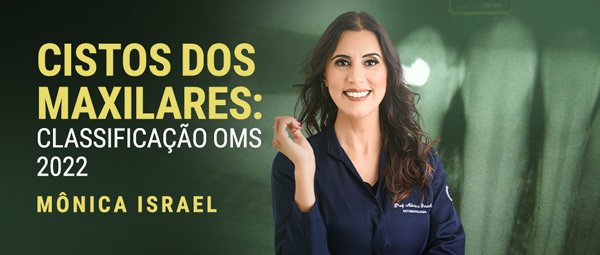 Assista online: Cistos dos Maxilares: Classificação OMS 2022 | Ident
